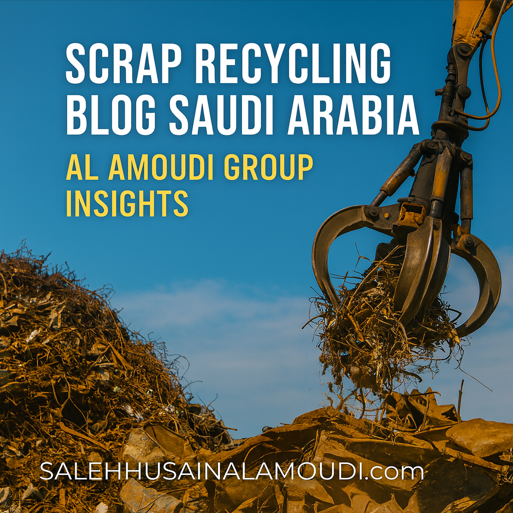 Scrap Recycling Blog Saudi Arabia | Al Amoudi Group Insights